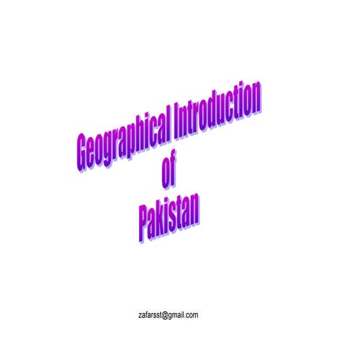 Gegraphical introduction of Pakistan By Dr. Zafar Iqbal | PPT