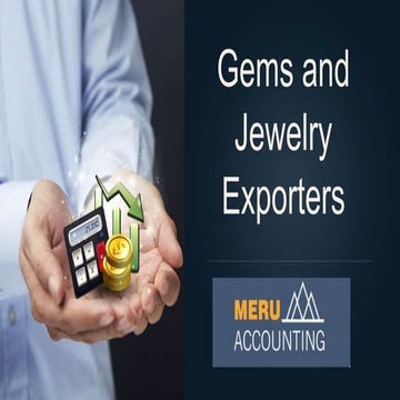 ACCOUNTING FOR GEMS AND JEWELRY EXPOETERS | MERU ACCOUNTING | PPT