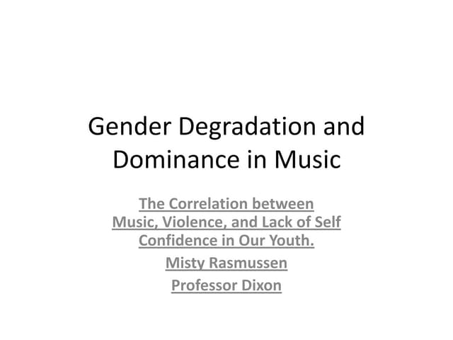 Gender Degradation And Dominance In Music Ppt 3407