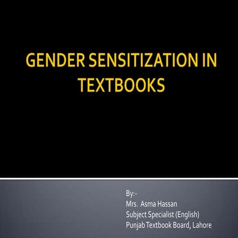 Gender sensitization in textbooks (asma hassan)[1] | PPT