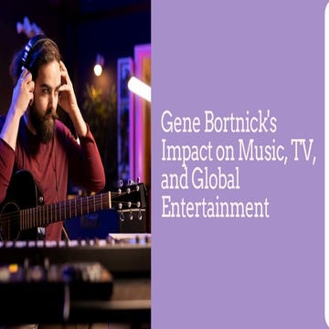 The Producer Behind the Scenes: Gene Bortnick | PDF