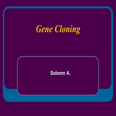 Gene Cloning.ppt | Biotech and Biomedical Industry | Industries
