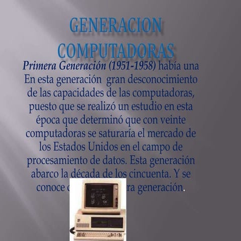 Generacion Computadoras | PPTX | Computing | Technology & Computing