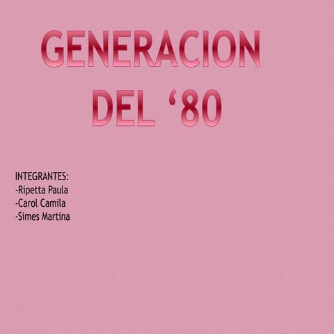 Generacion del '80 | PPTX