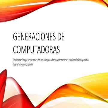 Generaciones de computadoras | PPTX | Technology & Computing