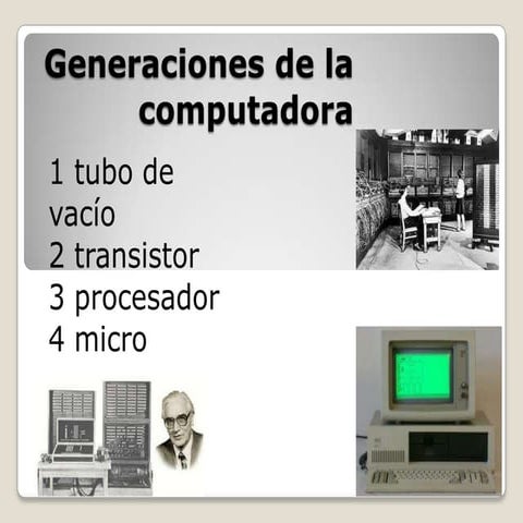 Generaciones de la computadora | PPTX | Technology & Computing