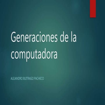 Generaciones de la computadora | PPTX