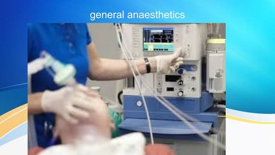 General Anaesthesia (Medicinal Chemistry) | PPTX