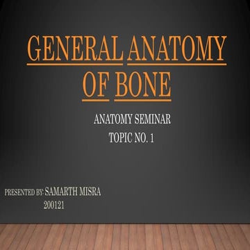 General anatomy of bone mbbs | PPTX