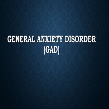Generalized Anxiety Disorder (GAD)
