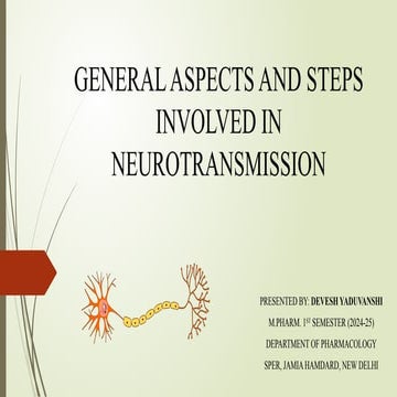 GENERAL ASPECTS AND STEPS INVOLVED IN NEUROTRANSMISSION.pptx