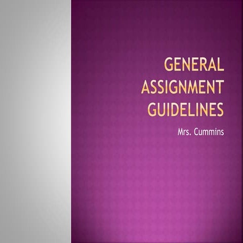 General assignment guidelines | PPTX | Homework and Study | Education