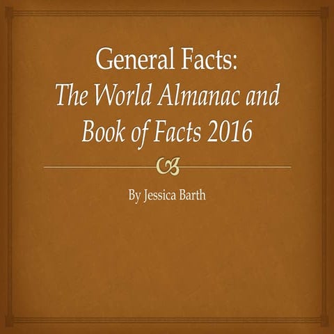 General facts the world almanac and book of facts 2016 | PPTX
