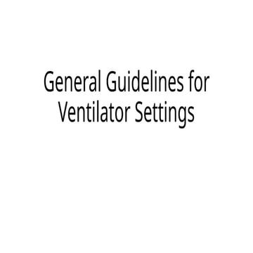 General Guidelines for Ventilator Settings.pptx