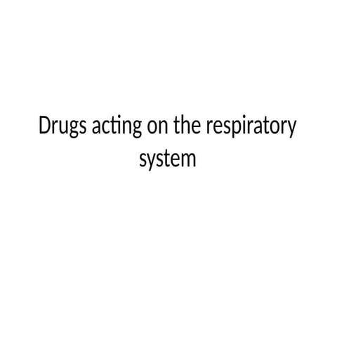GENERAL INTRO TO RESPIRATORY SYSTEMS DRUGS.pptx