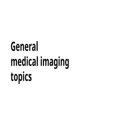 General medical imaging topics - Medical physics training | PDF