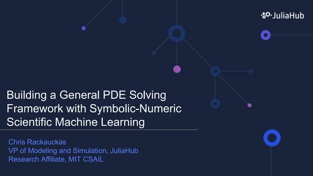 Building A General Pde Solving Framework With Symbolic Numeric Scientific Machine Learning Ppt