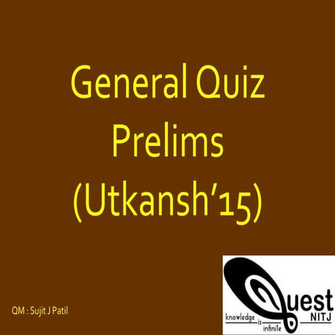 General Quiz Prelims with Answers 2015 NITJ | PPTX