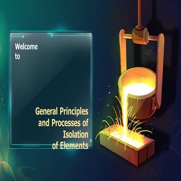 GENERAL PRINCIPLES AND PROCESS OF ISOLATION OF ELEMENTS metallurgy.pptx
