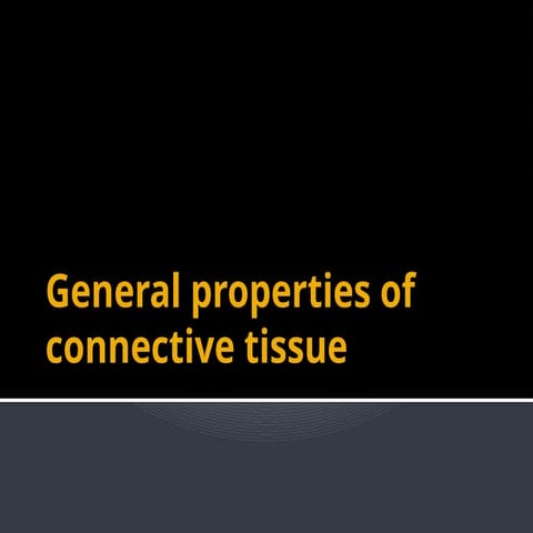 General properties of connective tissue.pptx
