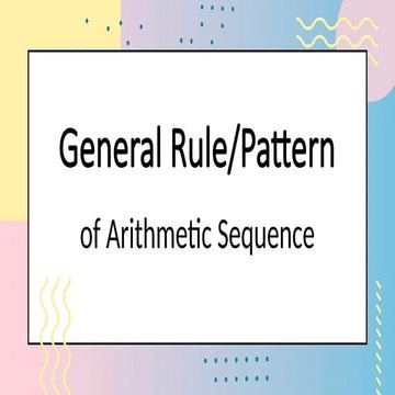 General Rule or Pattern of Arithmetic Sequence.pptx