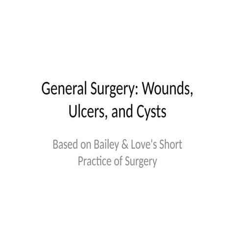 General_Surgery_Wounds_Ulcers_Cysts_Bailey_Love.pptx