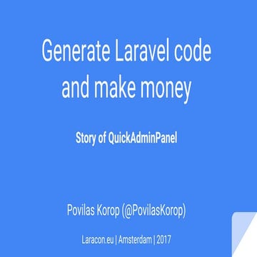 Generate Laravel Code and Make Money: Story of QuickAdminPanel | PPT