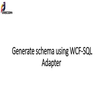 Generate Schema Using Wcf Sql Adapter Ppt