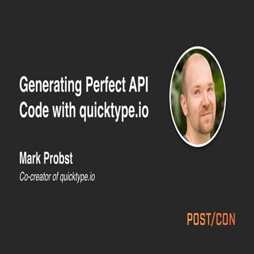 Generating Perfect API Code with quicktype.io by Mark Probst | PDF