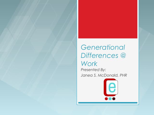 Generational Differences @ Work | PPT Generational Differences @ Work | PPT