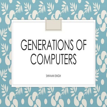 GENERATIONS OF COMPUTER BY SHIVAAN SINGH.pptx