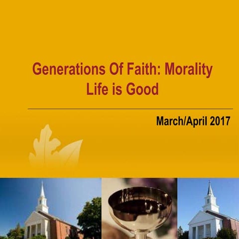 Generations of Faith Morality march april 2017 life is good slides | PPT