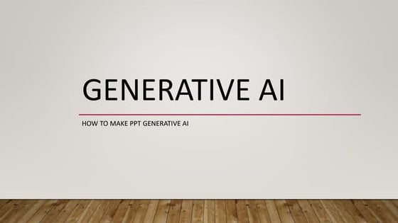 Generative AI this is just for starting of ppt | PPT