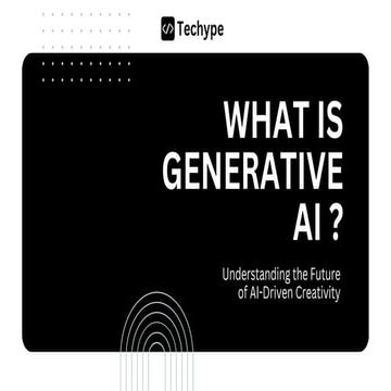 What is Generative AI? | Techype Explained | PDF