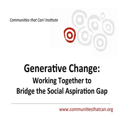 Generative Change: Working Together to Bridge the Social Aspiration Gap ...