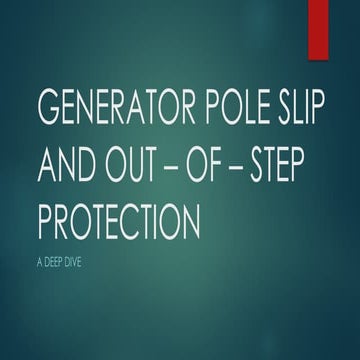 GENERATOR POLE SLIP AND OUT – OF – STEP PROTECTION.pptx