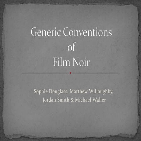 Generic conventions of film noir G321 | PPTX