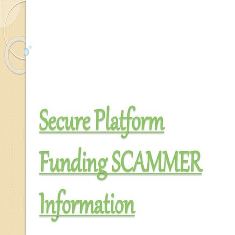Generic Scam of Secure Platform Funding | PPTX