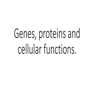 Genes, proteins and cellular functions. | PPTX
