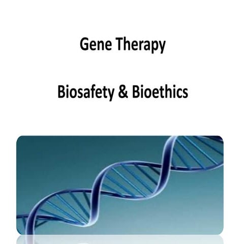 Gene Therapy & Biosafety Ethics and funtions | PPT