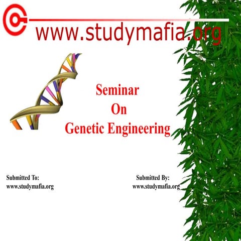 Seminar topic Genetic-Engineering-PPT.pptx | Biological Sciences | Science