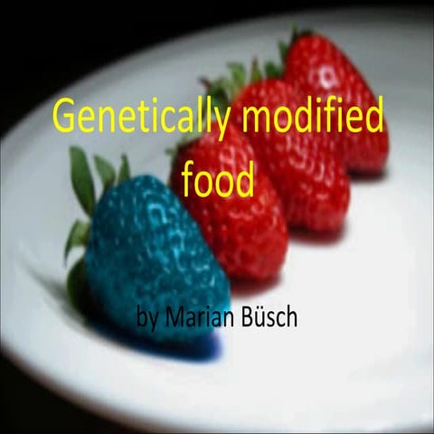 Genetically modified food by marian | PPT