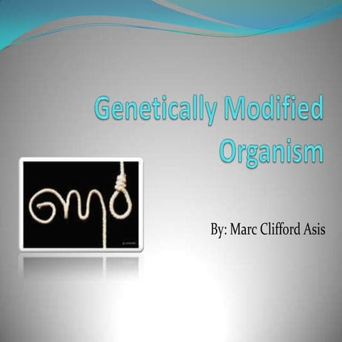 Genetically modified organisms | PPTX