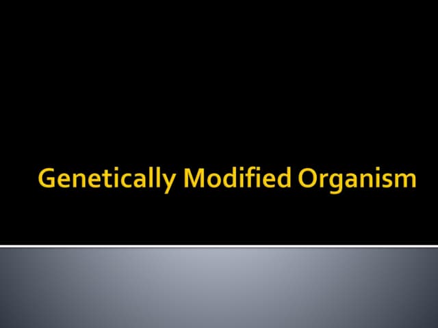 Genetically Modified Organisms (GMO).pptx