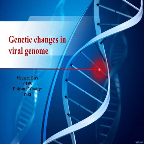 Genetic changes in the viral genome | PPTX