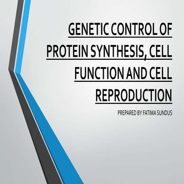 GENETIC CONTROL OF PROTEIN SYNTHESIS, CELL FUNCTION.pptx