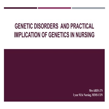Genetic disorders and practical application of genetics in nursing | PPTX