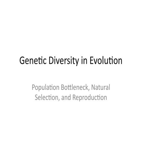 The Role of Genetic Diversity in Evolution: Bottlenecks, Selection, and ...