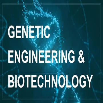GENETIC ENGINEERING AND BIOTECHNOLOGY... | PPT
