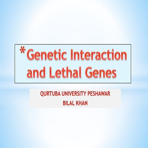 Genetic Interaction and Lethal Gene.pptx